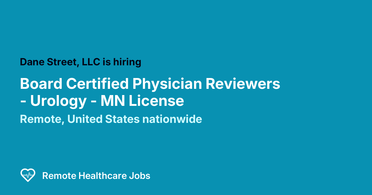 Now Hiring Board Certified Physician Reviewers - Urology - MN License ...