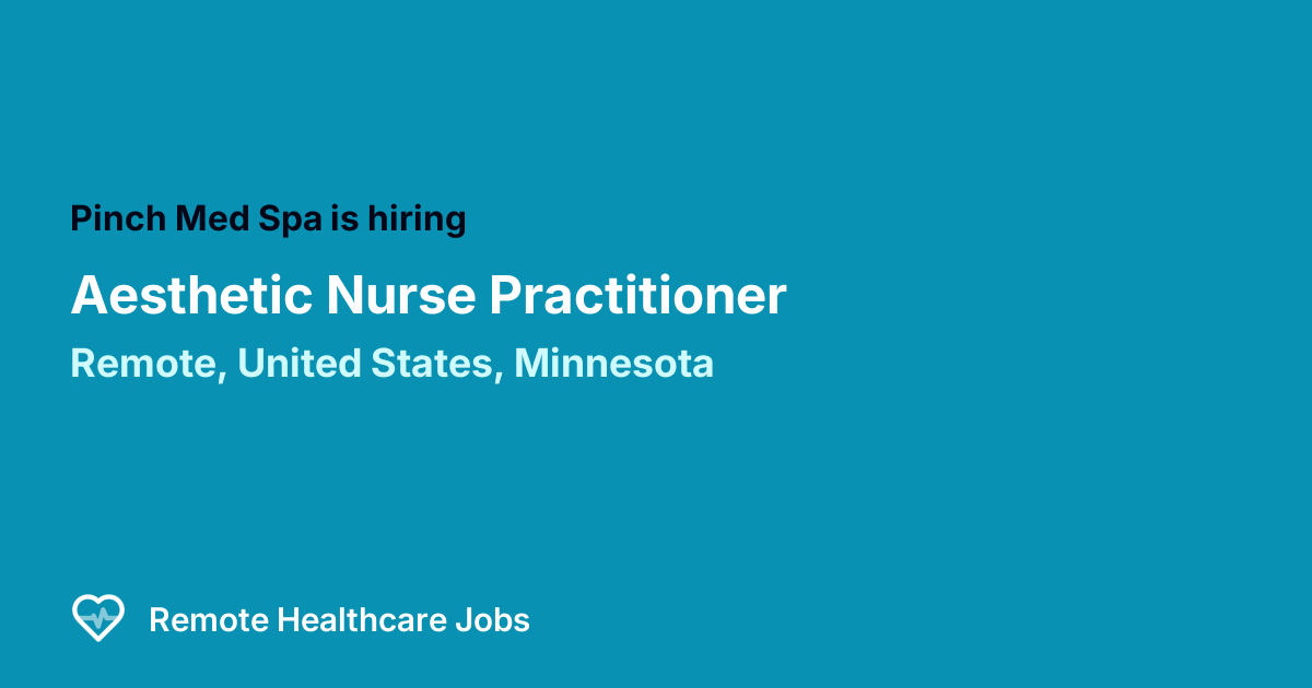 Aesthetic Nurse Practitioner - RemoteHealthcareJobs.com