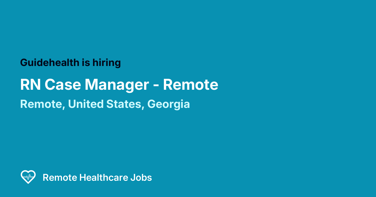 RN Case Manager - Remote - RemoteHealthcareJobs.com